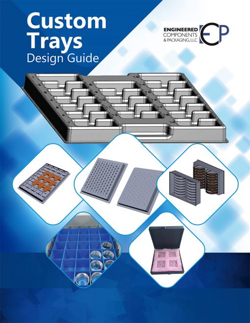 Custom Trays Design Guide - Engineered Components & Packaging LLC